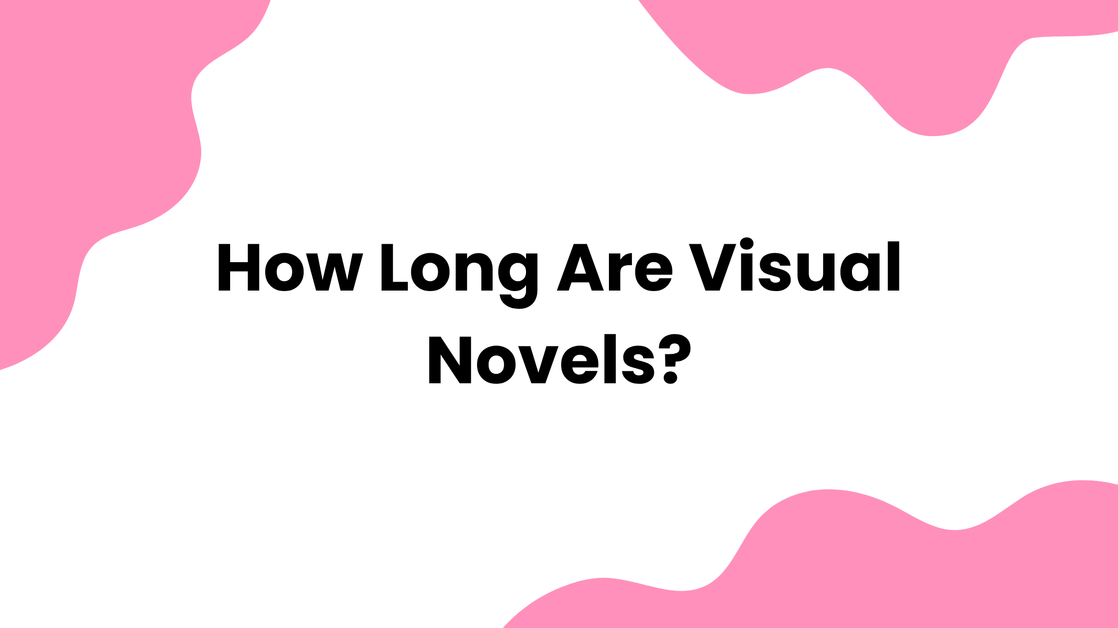 How Long Are Visual Novels? A Complete Guide to Reading Times - VN Paths