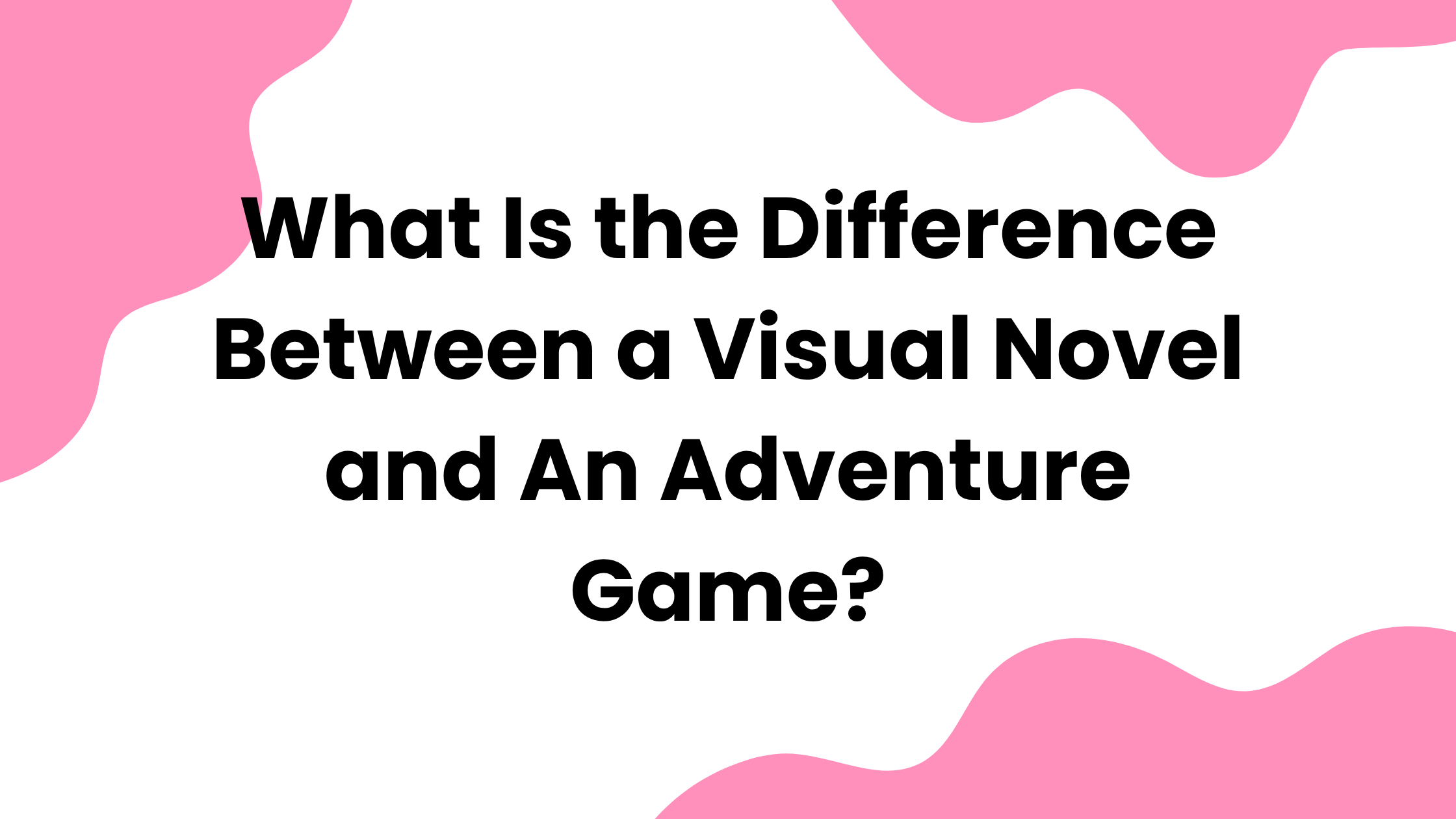 What Is the Difference Between a Visual Novel and an Adventure Game ...