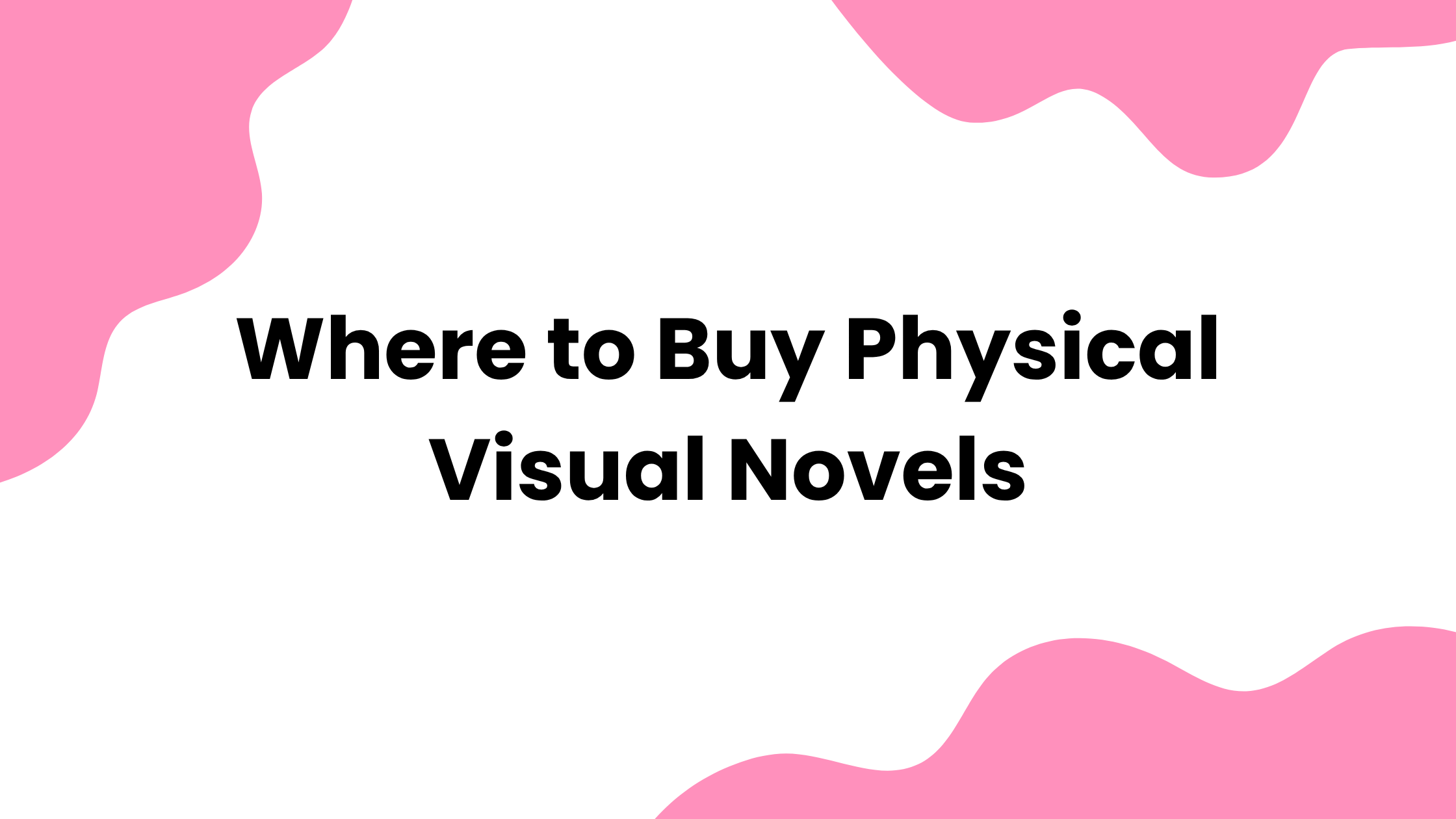 Where to Buy Physical Visual Novels - VN Paths